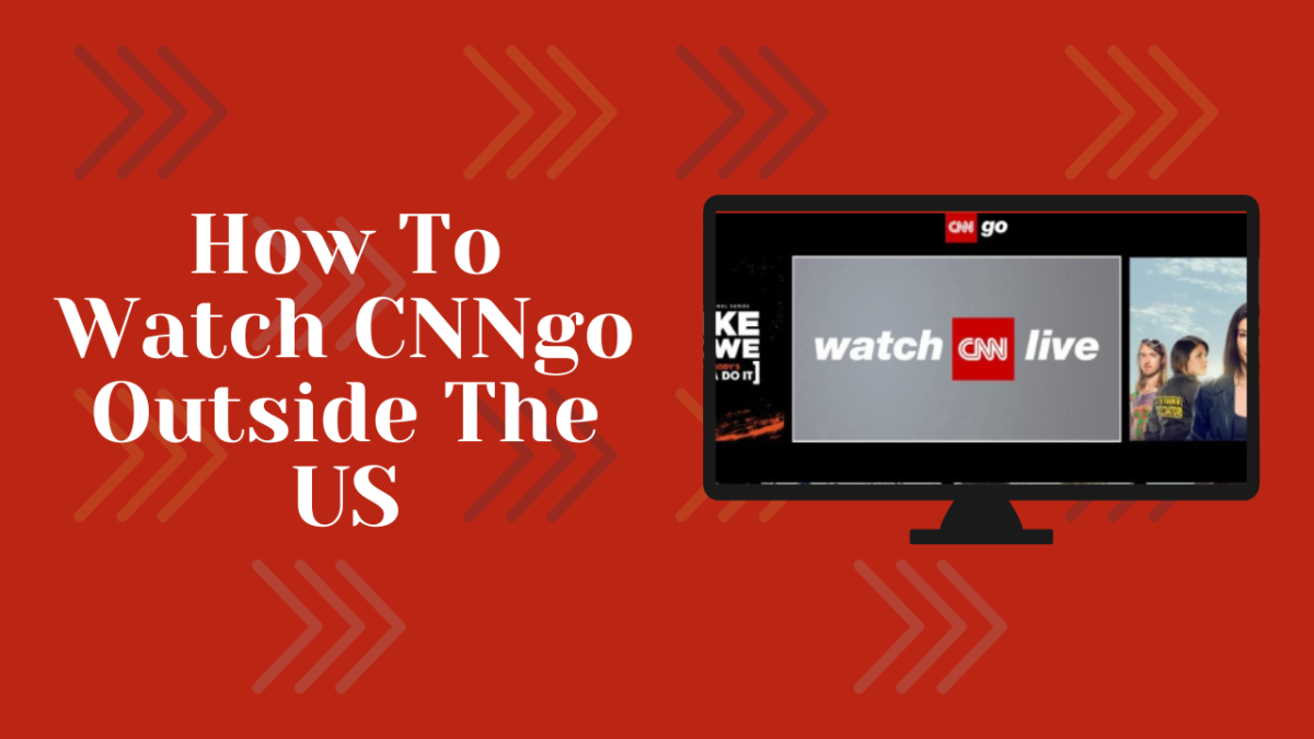 How To Watch CNNgo Outside The US | AngelVPN Blog