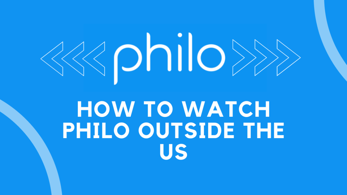 How To Watch Philo Outside The US | AngelVPN Blog